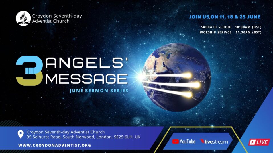The Three Angels’ Message Series – Croydon Seventh-day Adventist Church