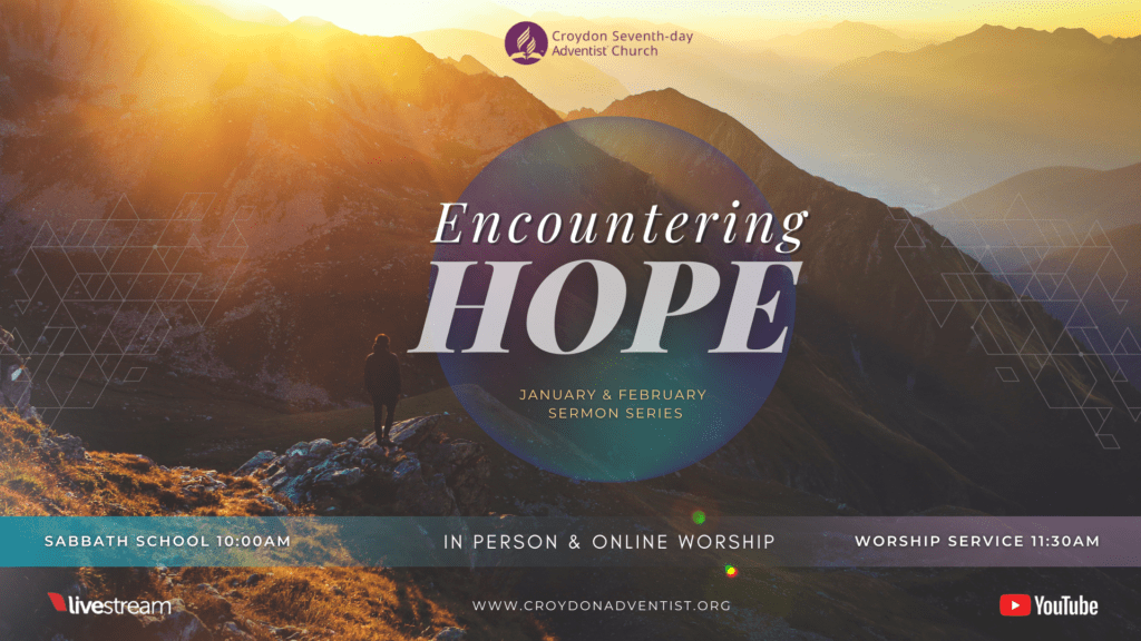 Encountering Hope Sermon Series – Croydon Seventh-day Adventist Church