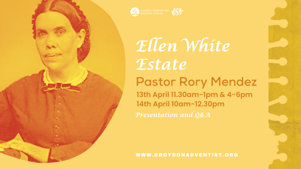 Ellen White Estate Talks – Croydon Seventh-day Adventist Church